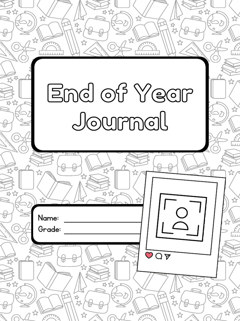 End of Year Journal: Name: Grade | PDF