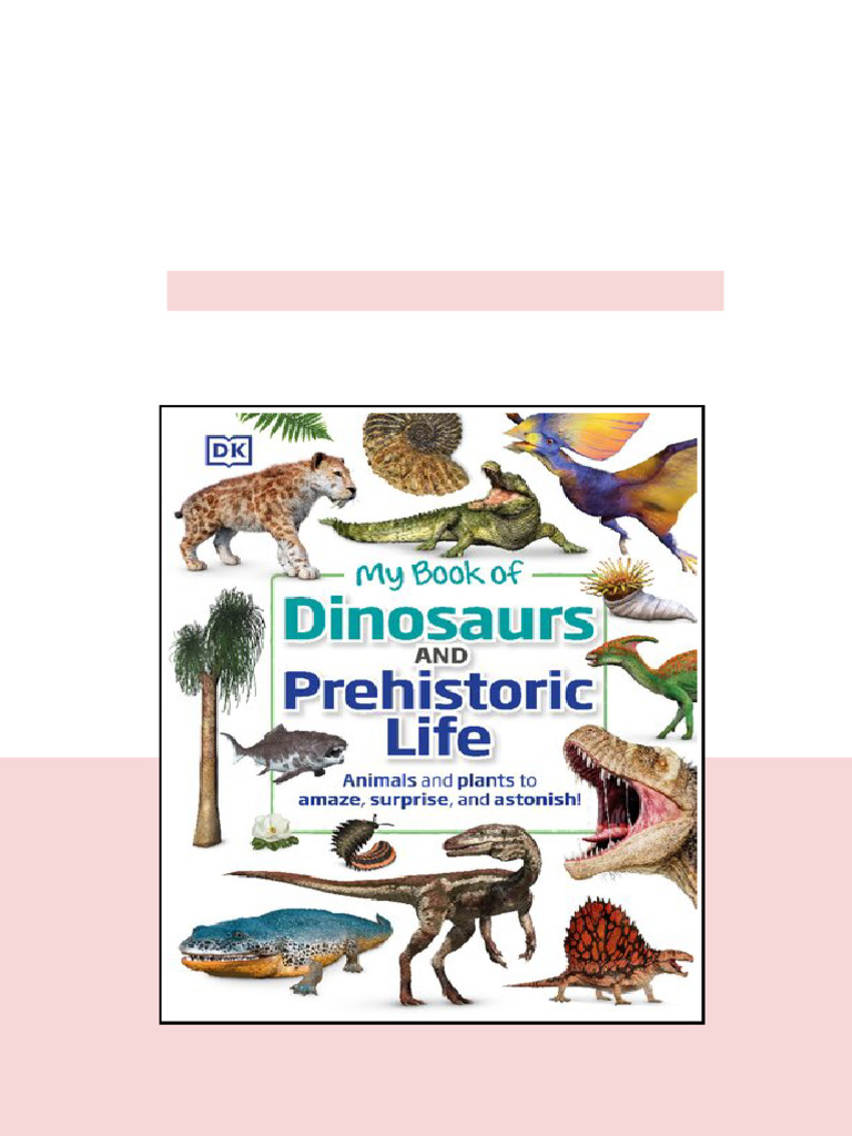 My Book Of Dinosaurs And Prehistoric Life Dk Full Access | PDF | Nature