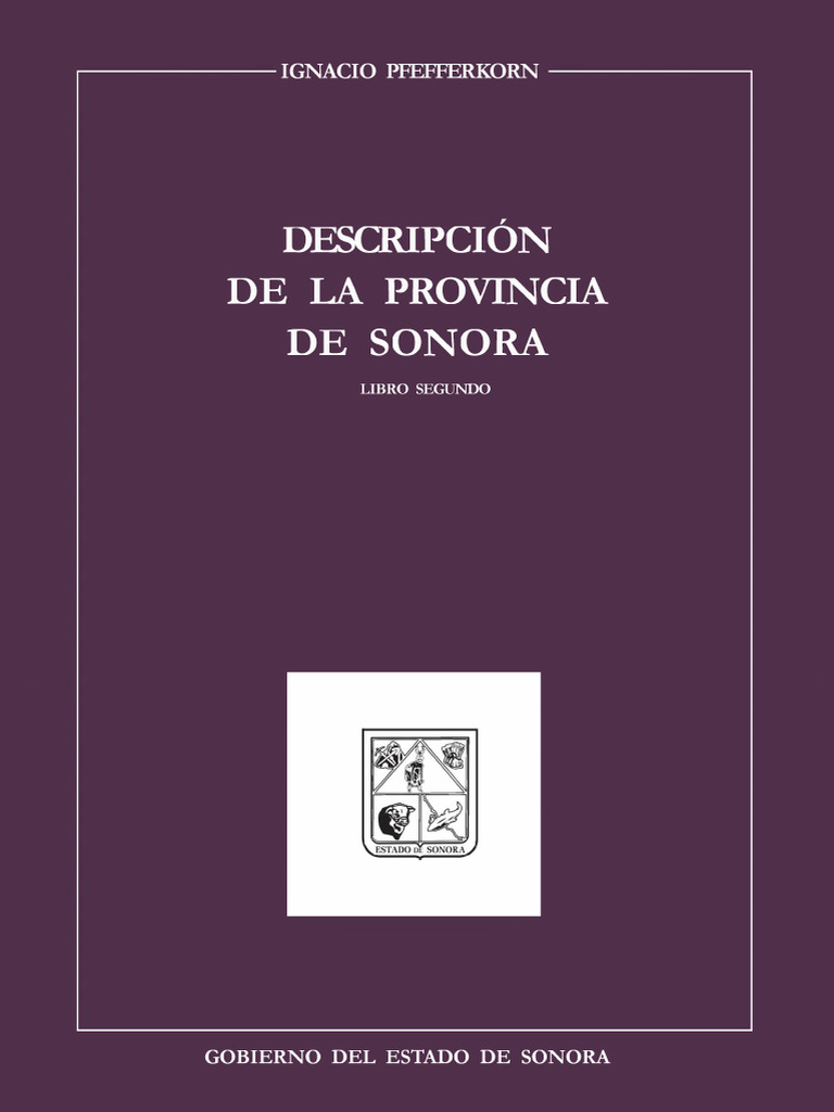 Pfefferkorn, I. (1983) - Descripción de La Provincia de Sonora. Libro ...