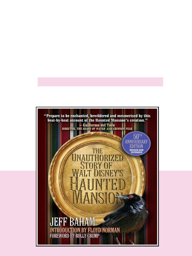 The Unauthorized Story Of Walt Disneys Haunted Mansion Jeff Baham Baham ...