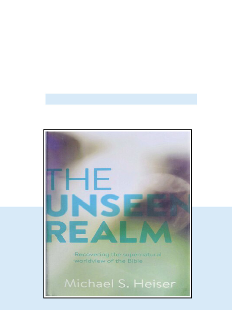 The Unseen Realm Recovering The Supernatural Worldview Of The Bible 1st ...