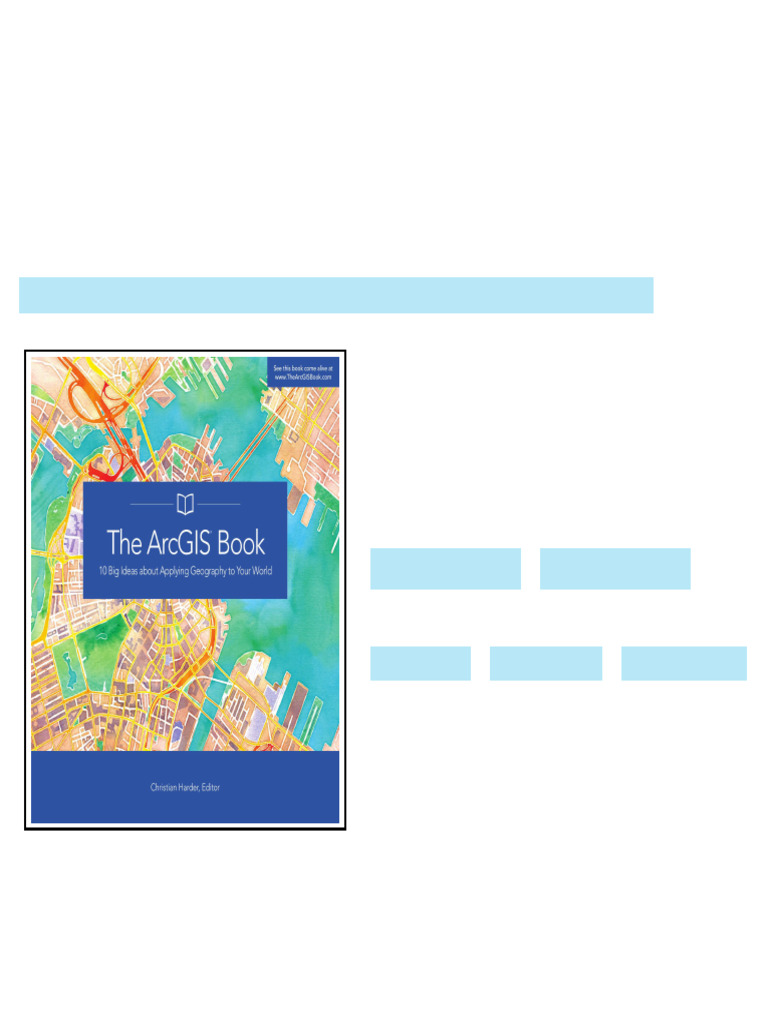ArcGIS Book 10 Big Ideas about Applying Geography to Your World The Wei ...