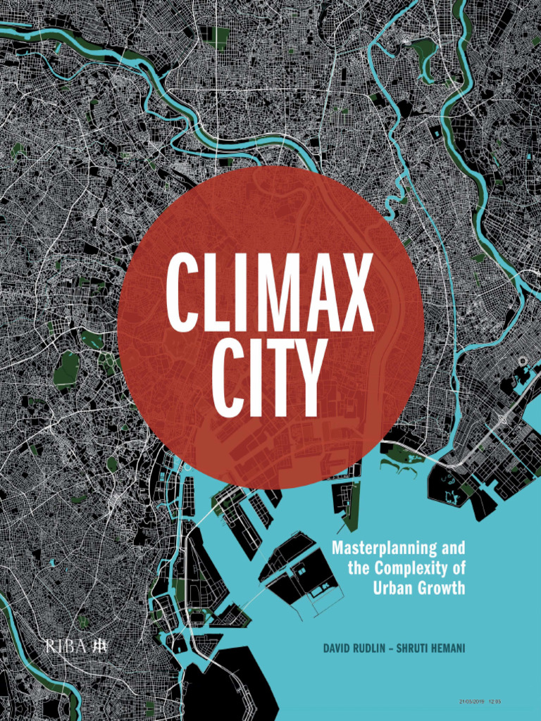 Climax City-Masterplanning and the Complexity of Urban Growth (David ...