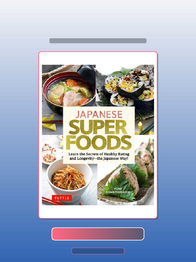 Japanese Superfoods Learn the Secrets of Healthy Eating and Longevity ...