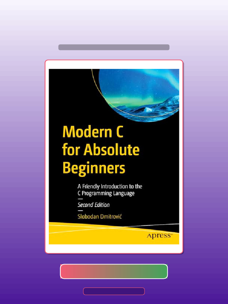Modern C for Absolute Beginners a Friendly Introduction to the C Programming Language 2nd ...
