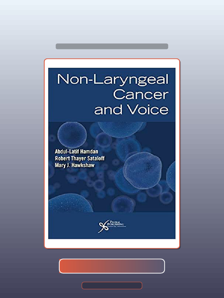Non Laryngeal Cancer and Voice by Abdul Latif Hamdan Robert T Sataloff ...