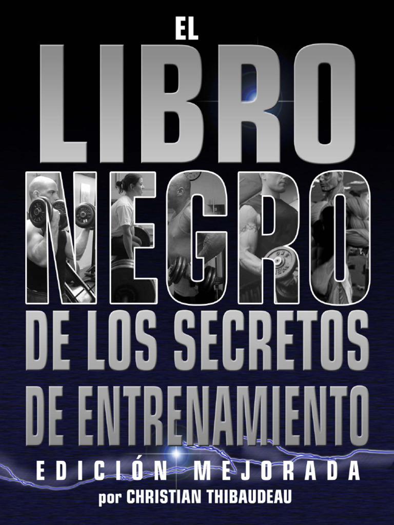 El Libro Negro de Los Secretos de Entrenamiento-Christian Thibaudeau ...