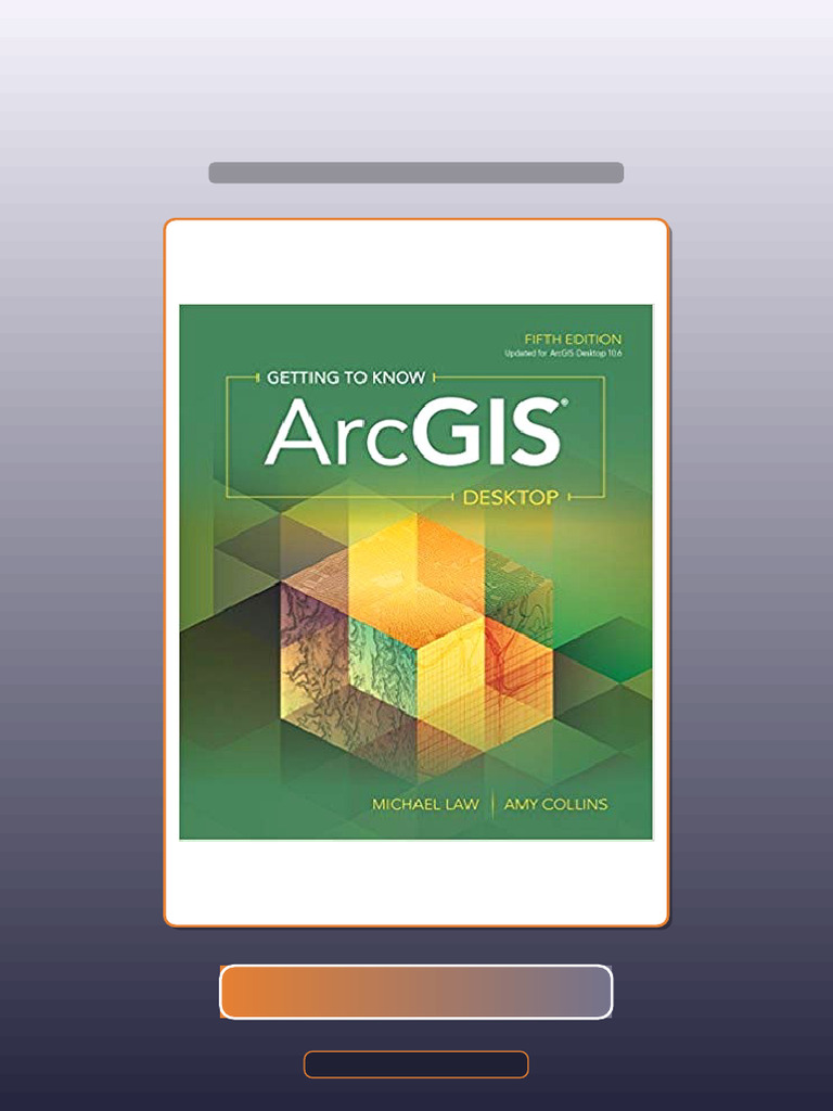 Getting to Know ArcGIS Desktop 5th Edition by Michael Law Amy Collins ...