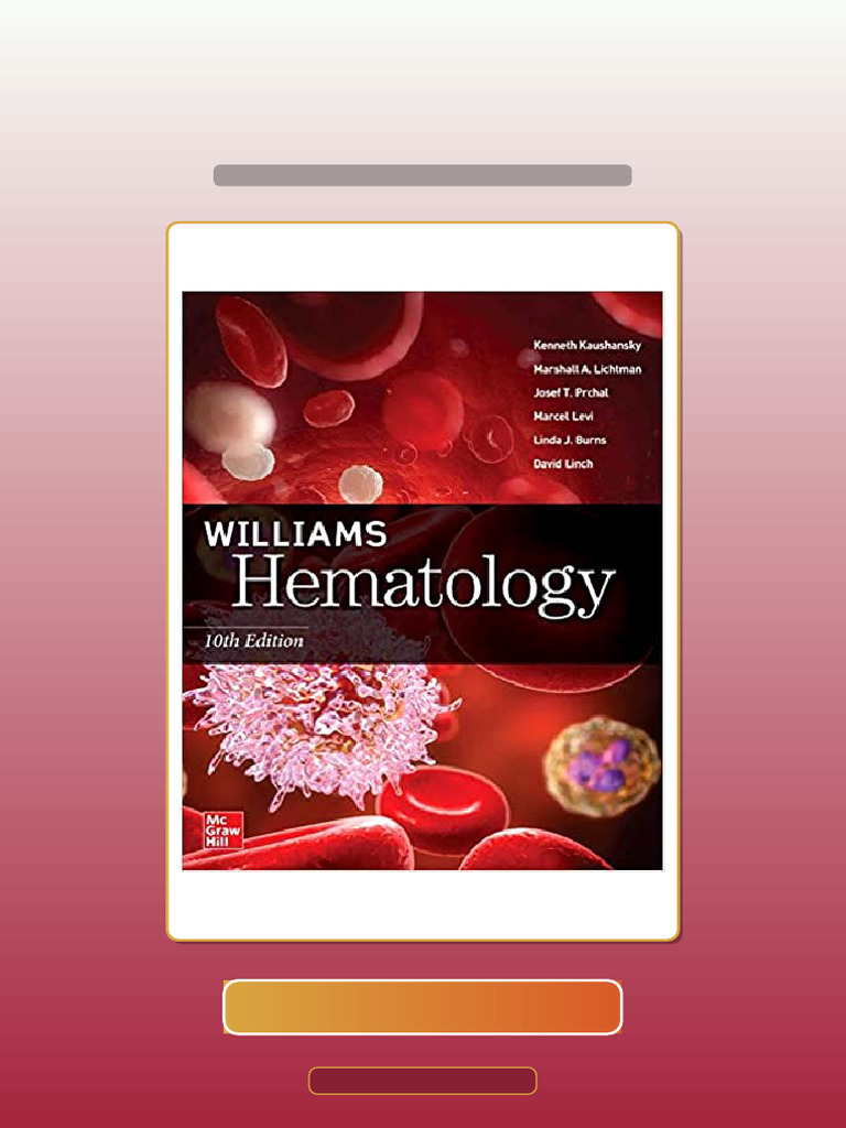 Williams Hematology 10th Edition 2021 by Kenneth Kaushansky Marshall Lichtman Josef Prchal ...