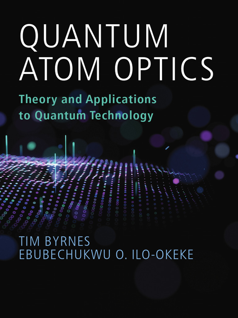 Tim Byrnes, Ebubechukwu O. Ilo- - Quantum Atom Optics Theory | PDF ...