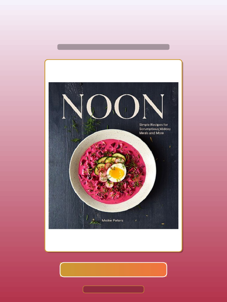 Noon Simple Recipes for Scrumptious Midday Meals and More Meike Peters ...