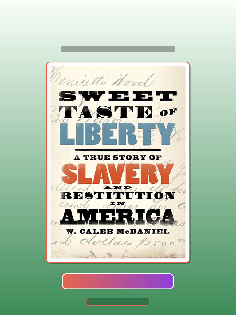 Sweet Taste of Liberty a True Story of Slavery and Restitution in ...