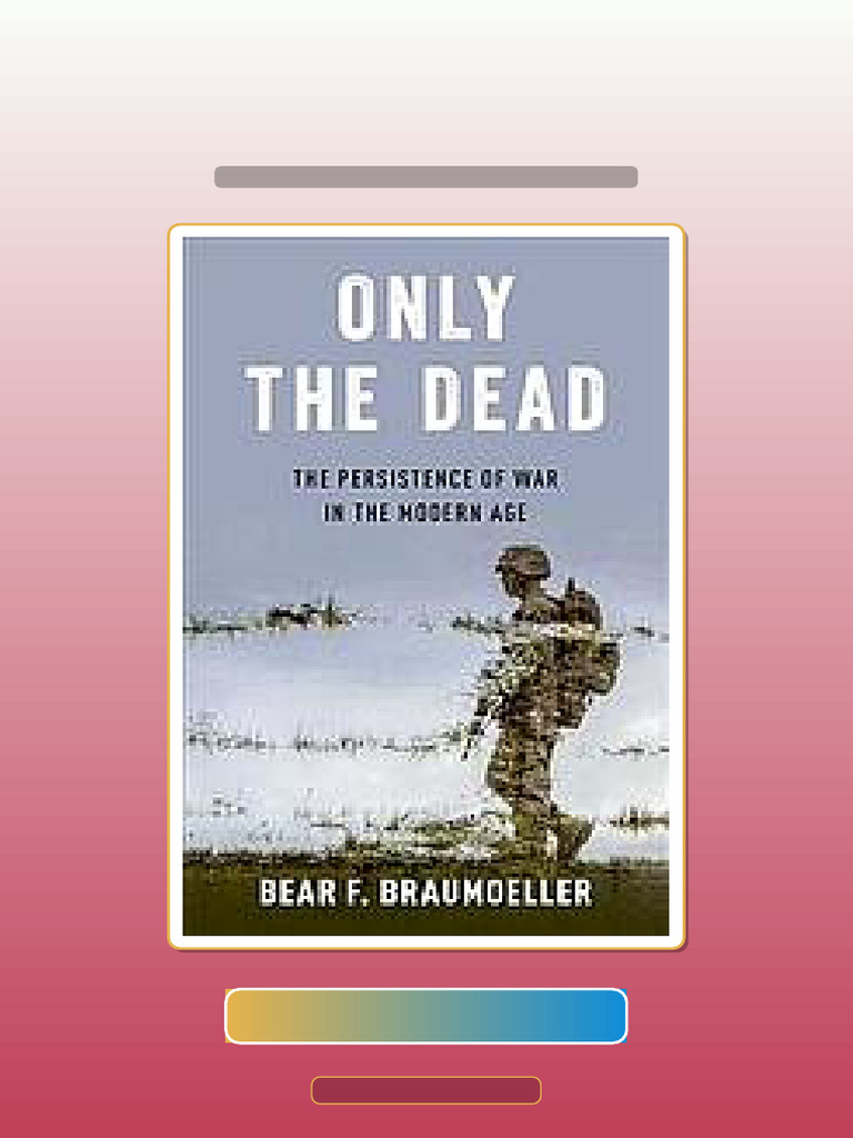 Test Bank for Only the Dead the Persistence of War in the Modern Age ...