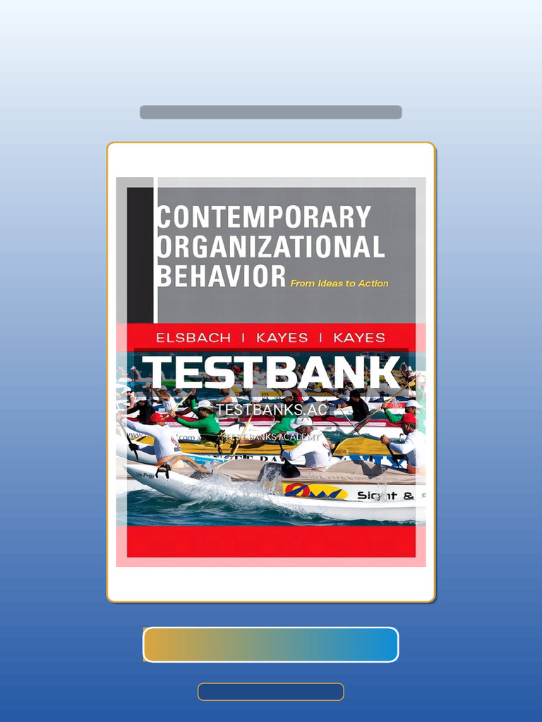 Test Bank for Contemporary Organizational Behavior From Ideas to Action ...