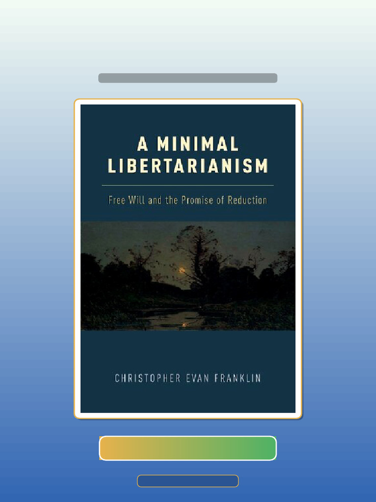 Test Bank for a Minimal Libertarianism Free Will and the Promise of ...