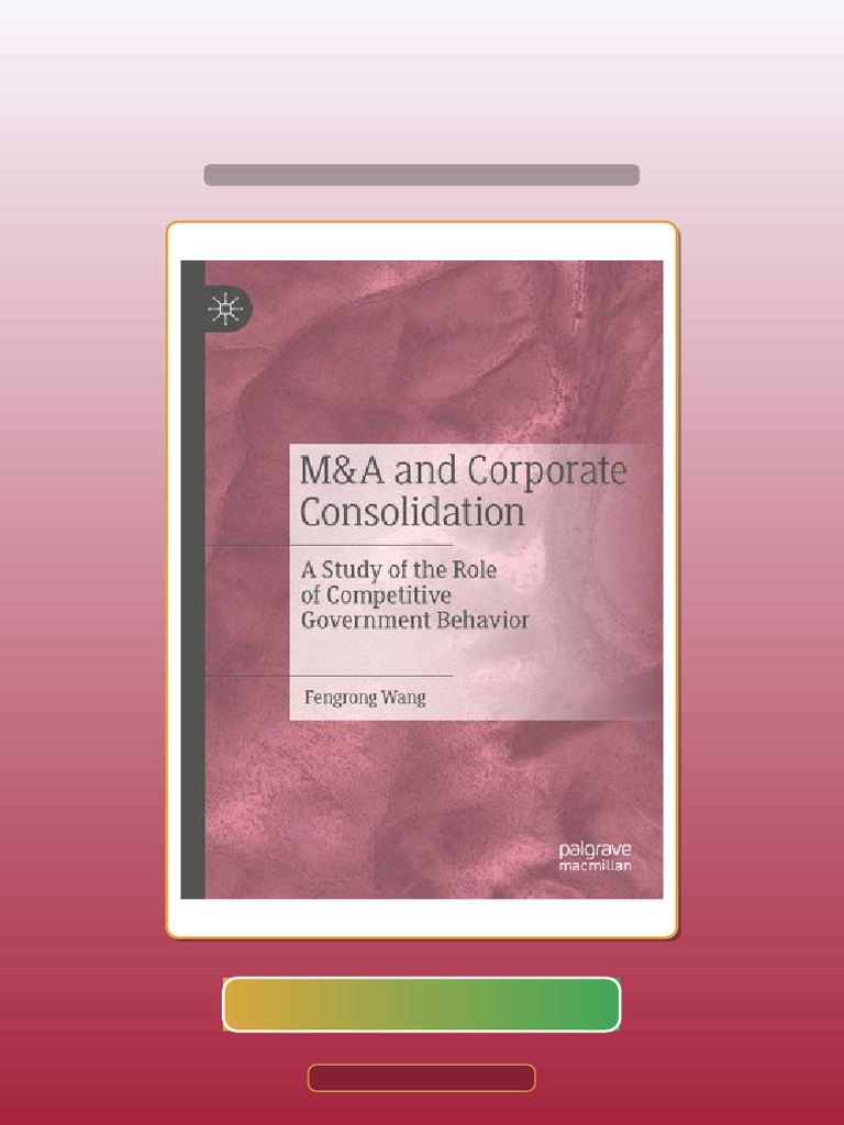 Test Bank for MA and Corporate Consolidation a Study of the Role of ...