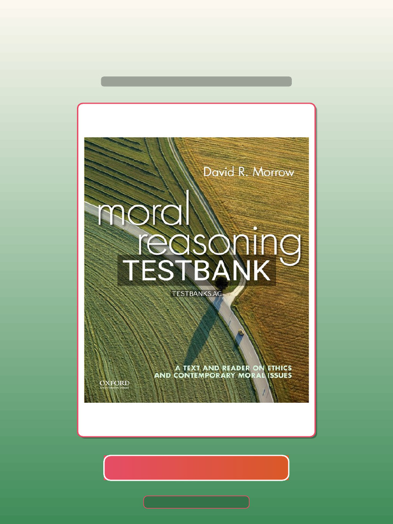 Test Bank for Moral Reasoning a Text and Reader on Ethics and ...