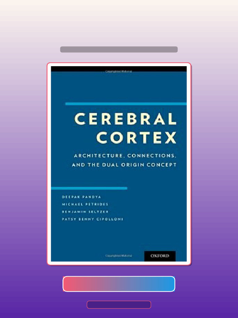 Test Bank for Cerebral Cortex Architecture Connections and the Dual ...