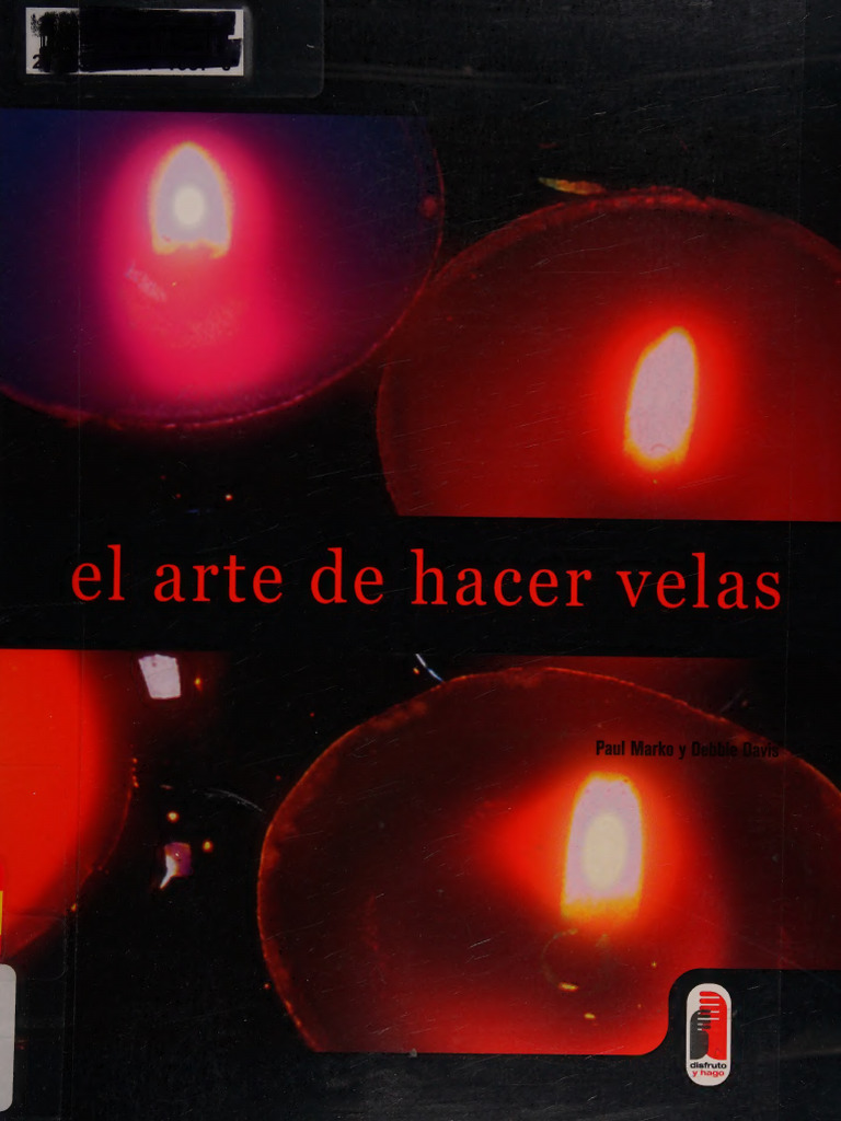 ARTE DE HACER VELAS, EL (Color) (Libro Práctico) (Spanish -- Paul Marko, Debbie Davis ...