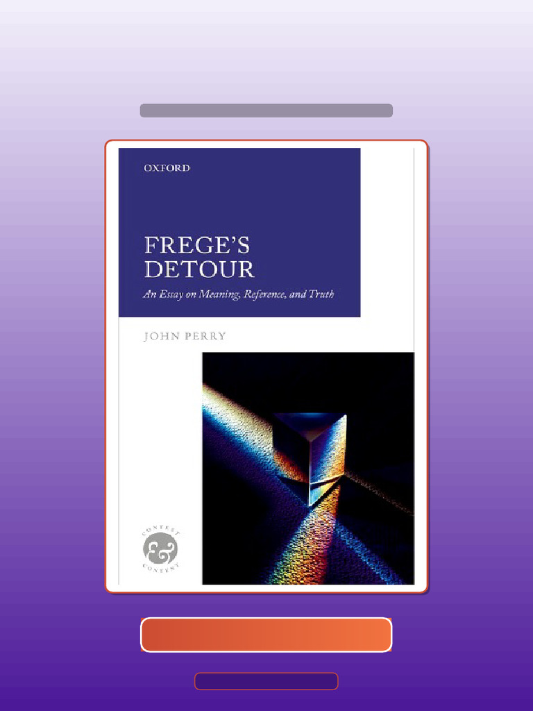 Test Bank for Freges Detour an Essay on Meaning Reference and Truth ...