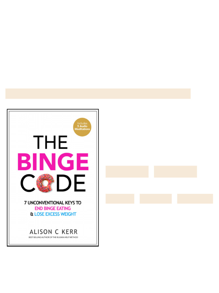 The Binge Code 7 Unconventional Keys To End Binge Eating And Lose ...