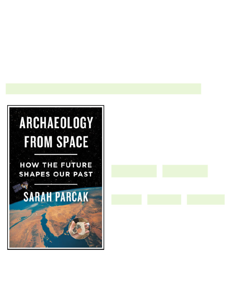 Archaeology From Space How The Future Shapes Our Past Sarah Parcak ...