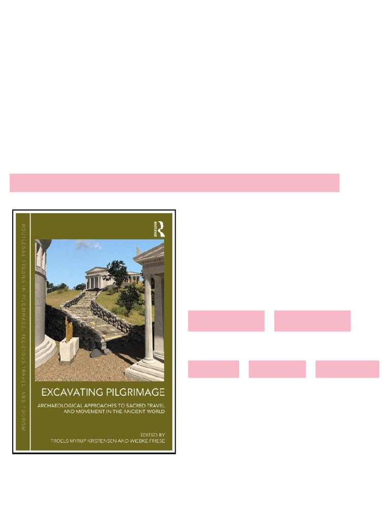 Excavating Pilgrimage Archaeological Approaches To Sacred Travel And ...