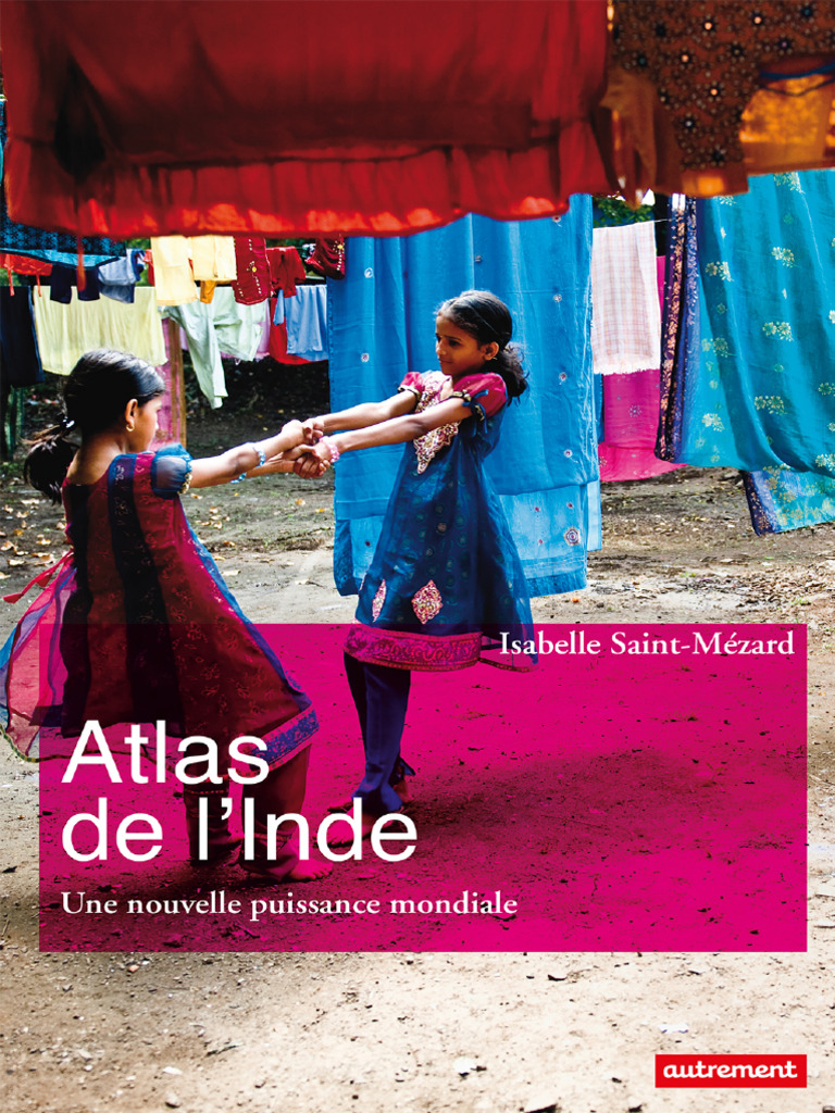 Atlas de l'Inde - Une nouvelle puissance mondiale Isabelle Saint-Mézard ...
