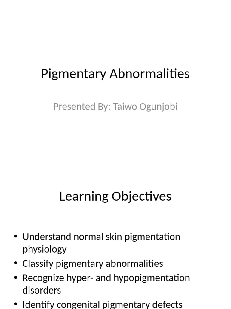 Pigmentary Abnormalities Tutorial Taiwo Ogunjobi 090508 | PDF | Skin ...