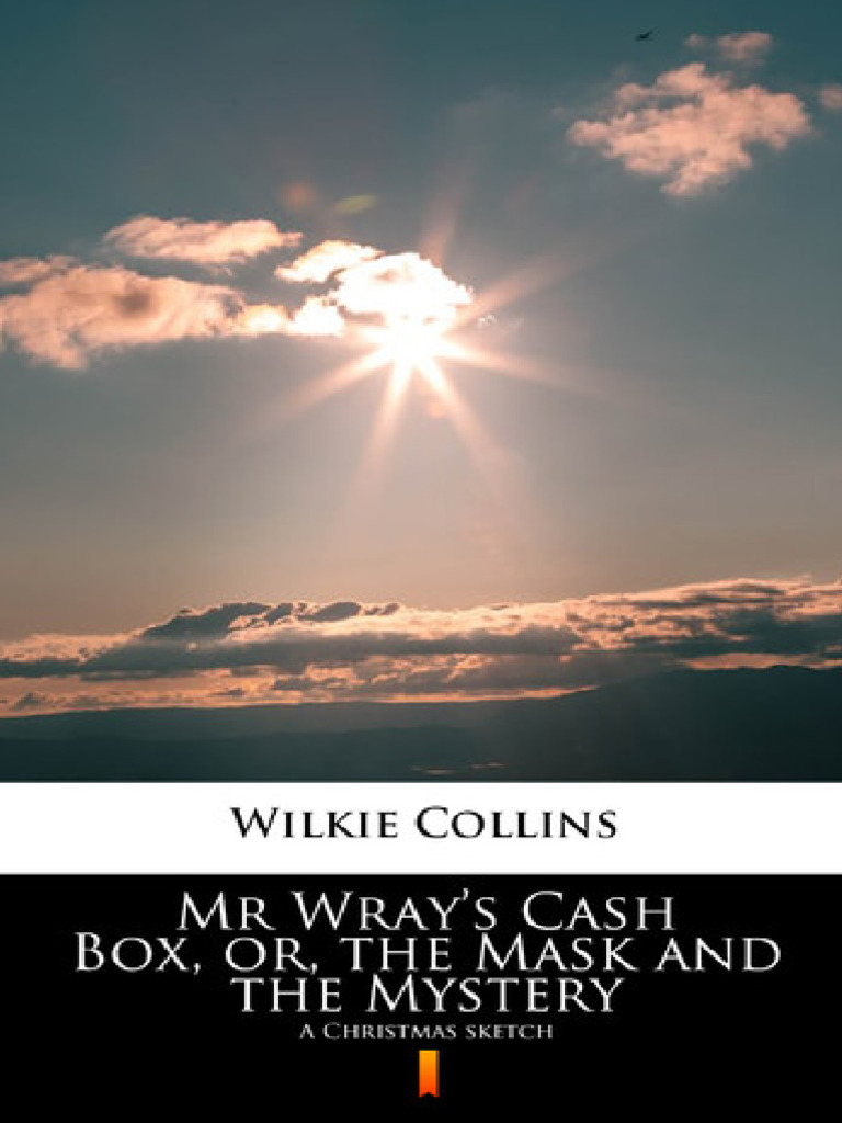 Mr Wray's Cash Box, or, the Mask and the Mystery: A Christmas sketch | PDF
