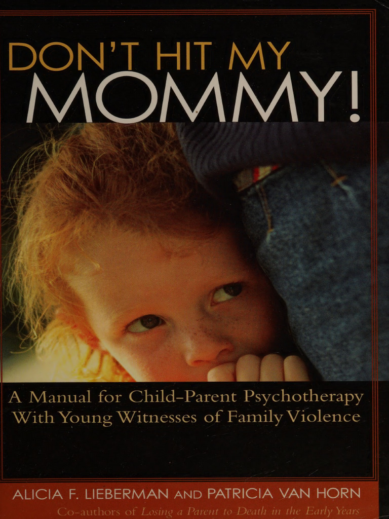 Don't Hit My Mommy!_ a Manual for Child-parent Psychotherapy ...