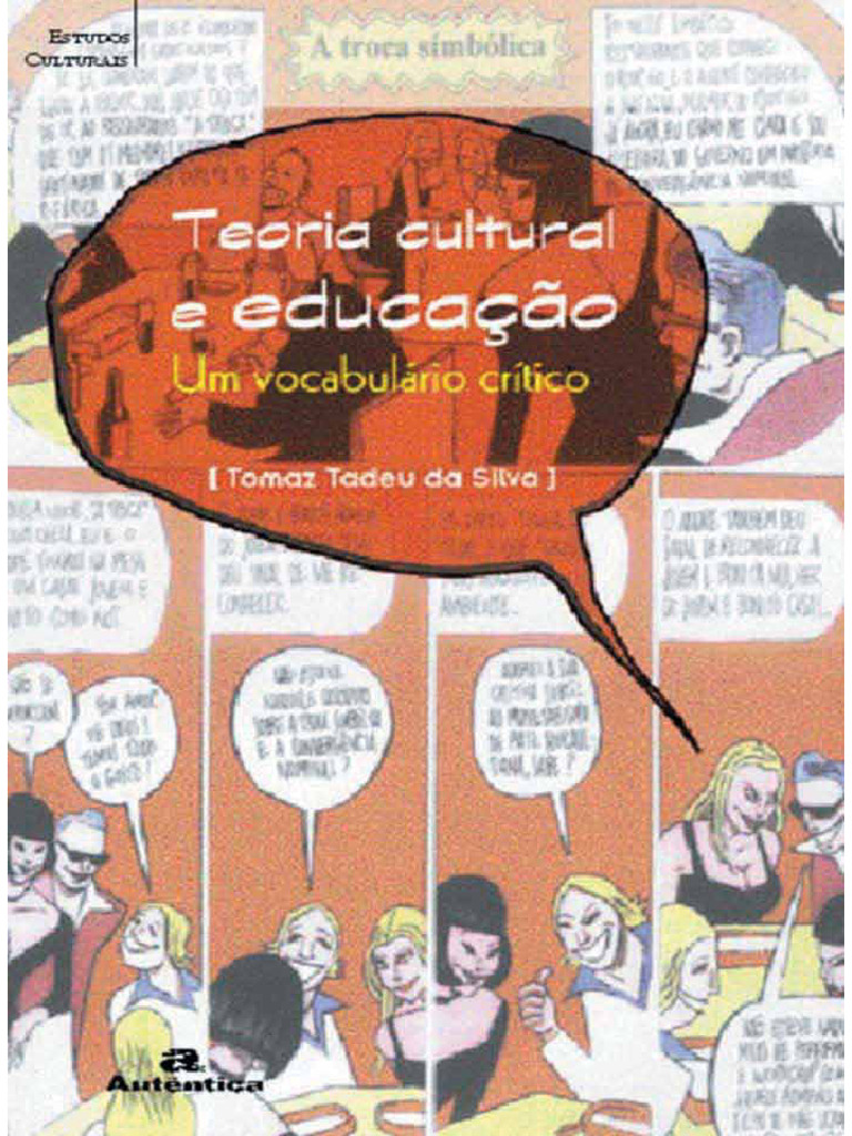 SILVA, Tomaz Tadeu. Teoria Cultural e Educação- Um Vocabulário Crítico ...
