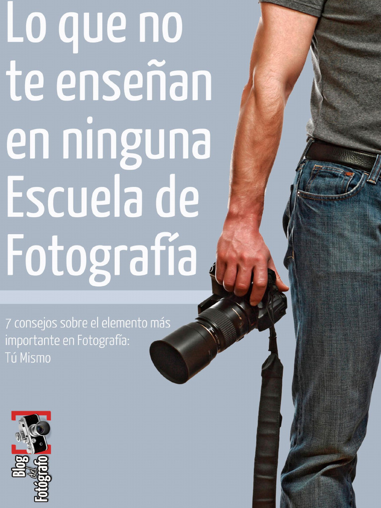 Lo Que No Te Enseñan en Ninguna Escuela de Fotografía | PDF | Cámara | Blog