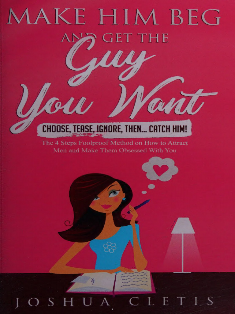 Make Him Beg and Get the Guy You Want- Choose, Tease, -- CLETIS, JOSHUA ...