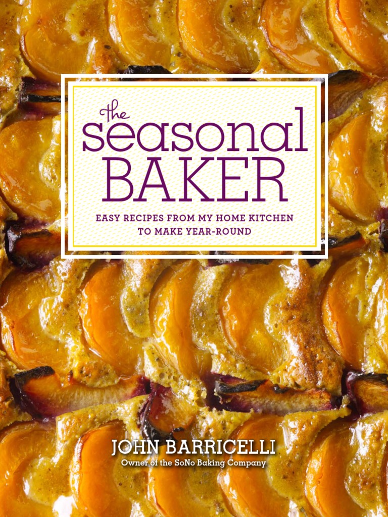 Recipes From The Seasonal Baker by John Barricelli | PDF | Cakes | Baking