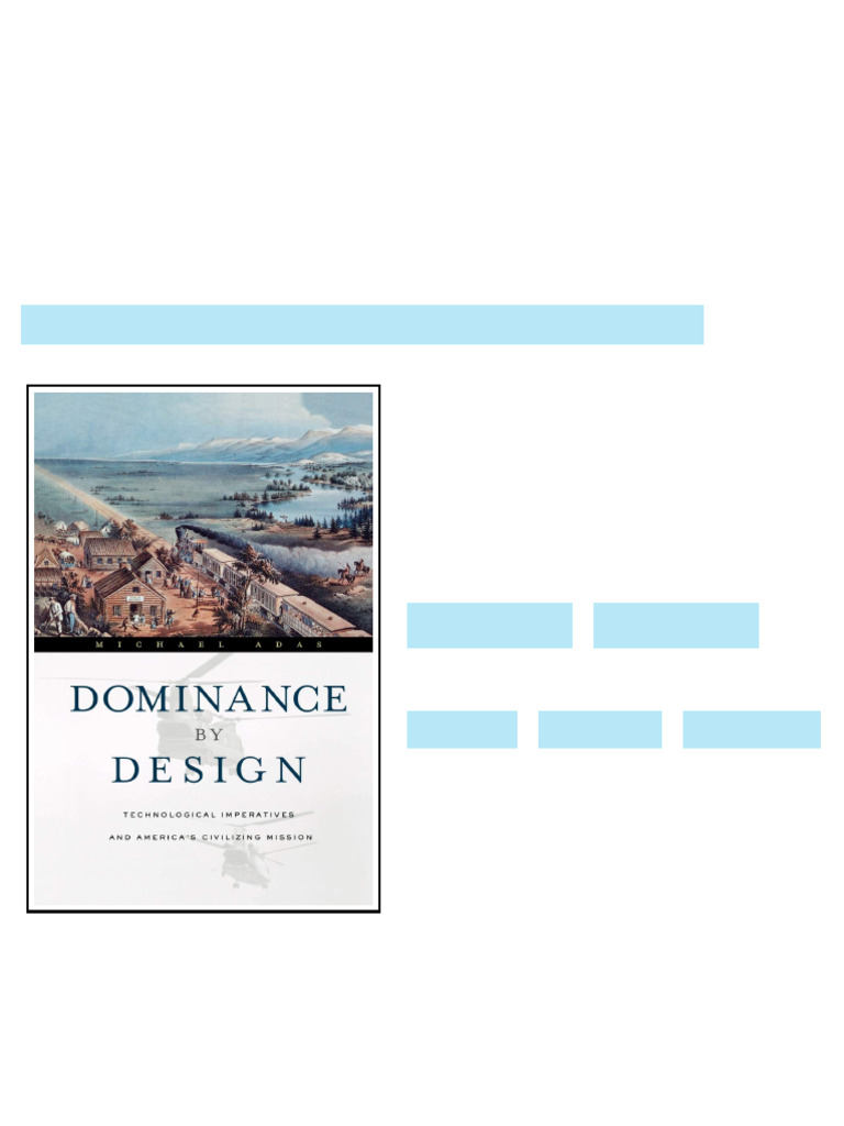 Dominance by Design Technological Imperatives and America s Civilizing ...