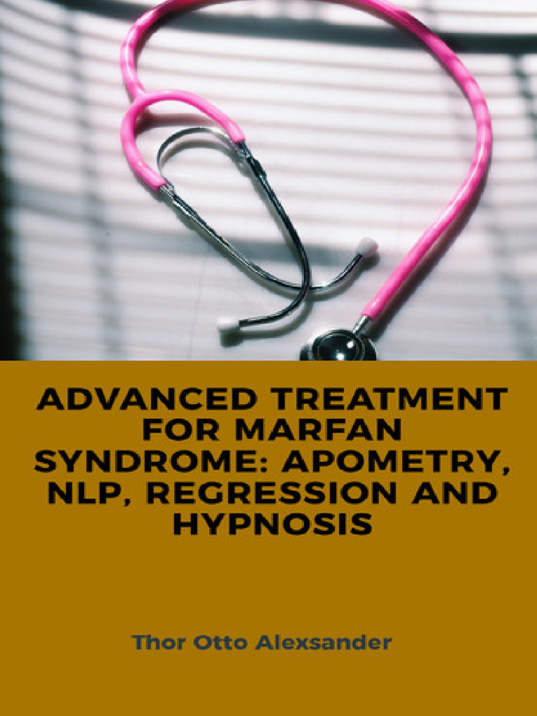 ADVANCED TREATMENT FOR MARFAN SYNDROME: APOMETRY, NLP, REGRESSION AND ...