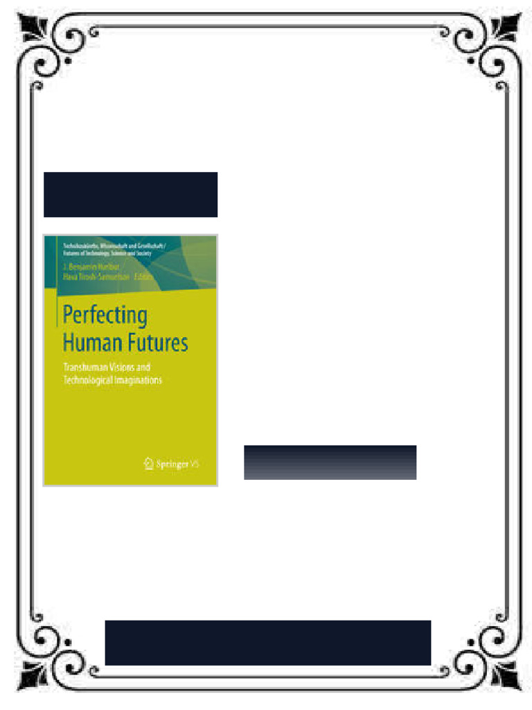 Perfecting Human Futures Transhuman Visions and Technological ...