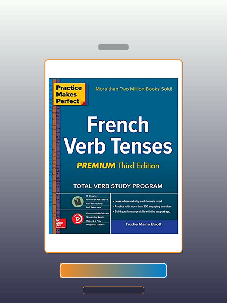 Test Bank for Practice Makes Perfect French Verb Tenses 3rd Edition ...
