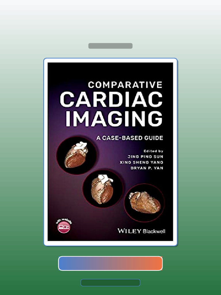 Test Bank for Comparative Cardiac Imaging by Jing Ping SunXing Sheng ...