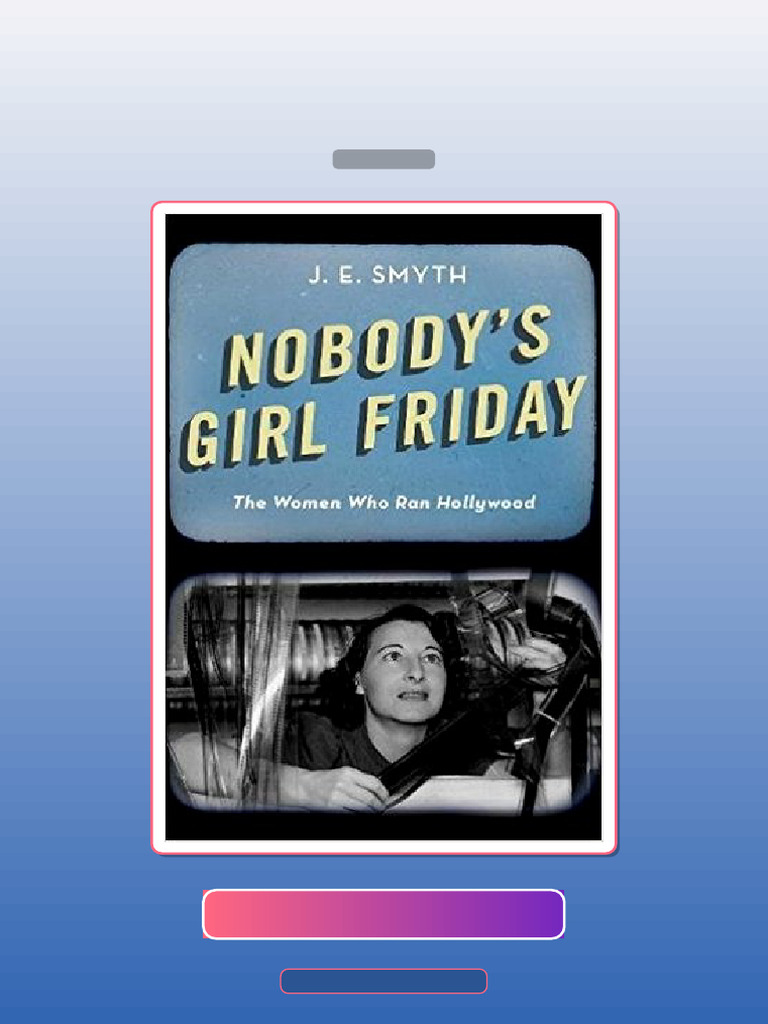 Test Bank for Nobodys Girl Friday the Women Who Ran Hollywood JE Smyth ...