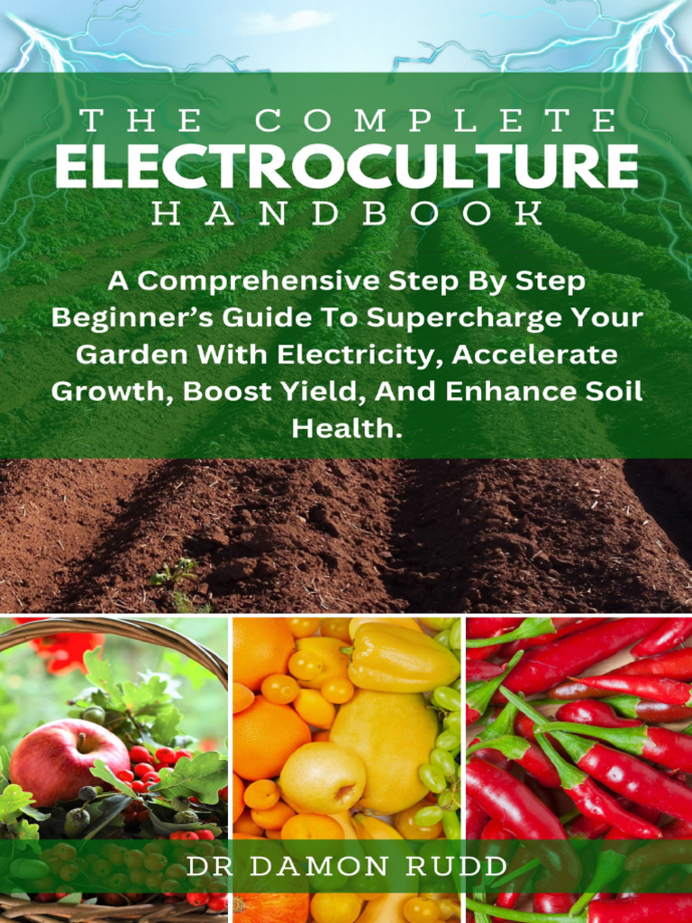 The Complete Electroculture Handbook_ a Comprehensive Step -- Damon ...