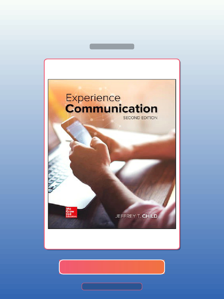 Test Bank for Experience Communication 2nd Edition Jeffrey Child Judy ...