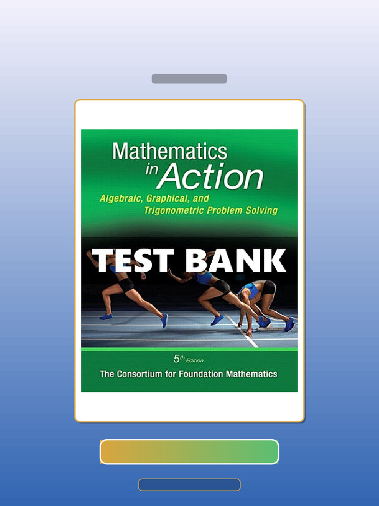 Test Bank for Mathematics in Action Algebraic Graphical and ...