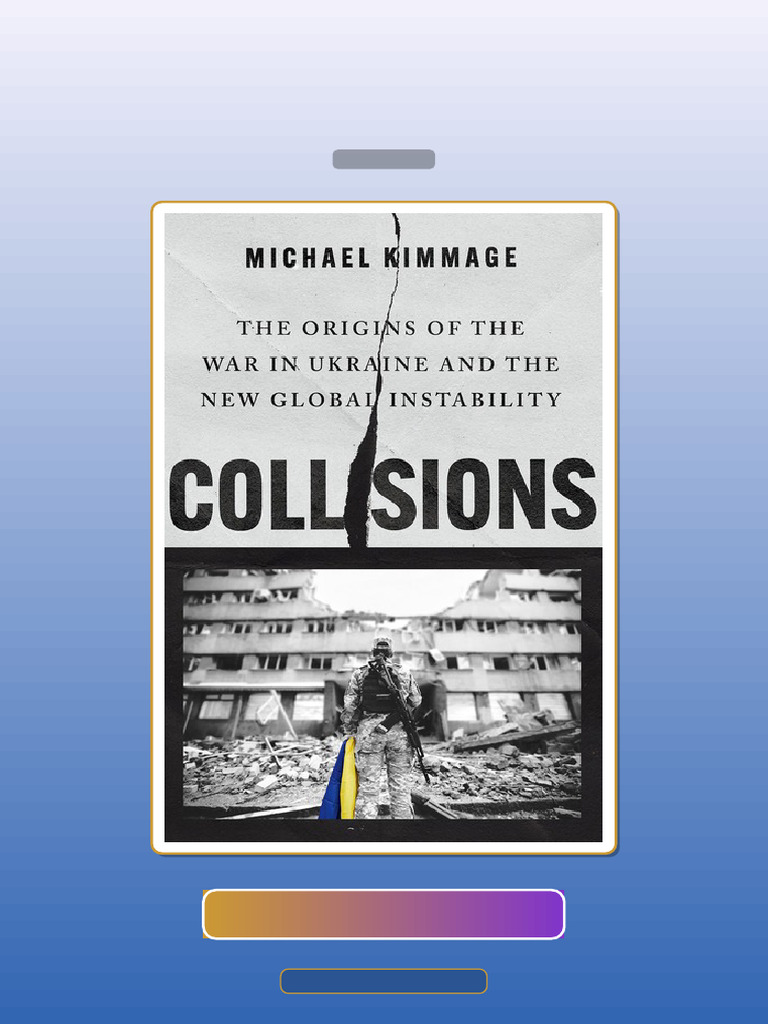 Test Bank for Collisions the Origis of the War in Ukraine and the New ...