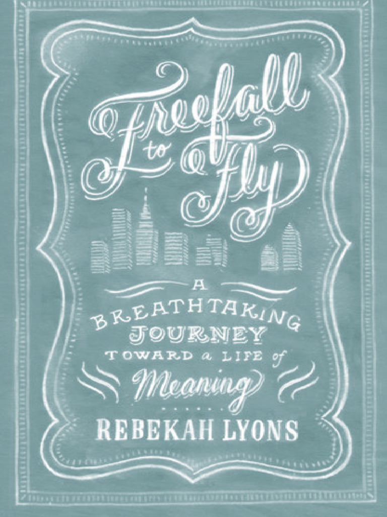Freefall to Fly: A Breathtaking Journey Toward a Life of Meaning | PDF