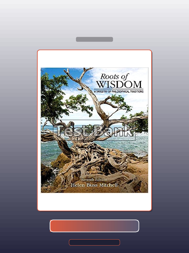 Test Bank for Roots of Wisdom a Tapestry of Philosophical Traditions ...