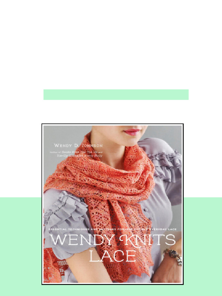 Wendy Knits Lace Essential Techniques And Patterns For Irresistible ...