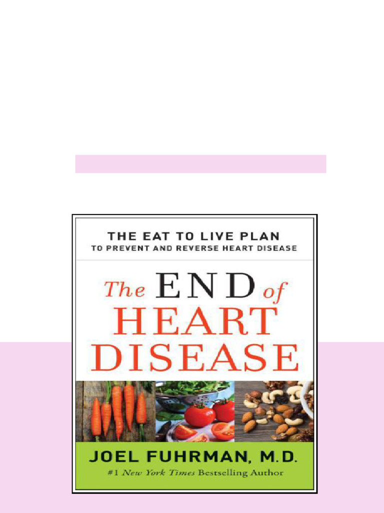 The End Of Heart Disease The Eat To Live Plan To Prevent And Reverse ...