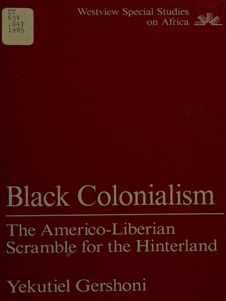 Black Colonialism_ the Americo-liberian Scramble for the -- Yekutiel ...